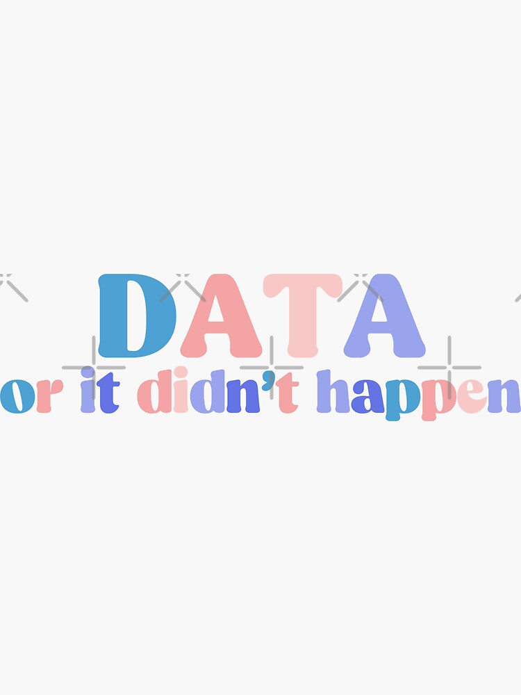 "DATA Or It Didn't Happen Colorful Quote" Sticker for Sale by InnaPo ⭐⭐ ...