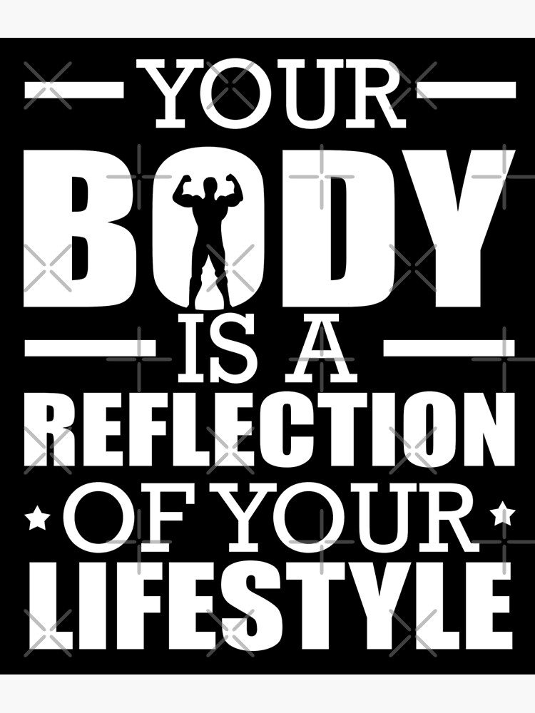 "Your body is a reflection of your lifestyle" Poster by kleynard ...