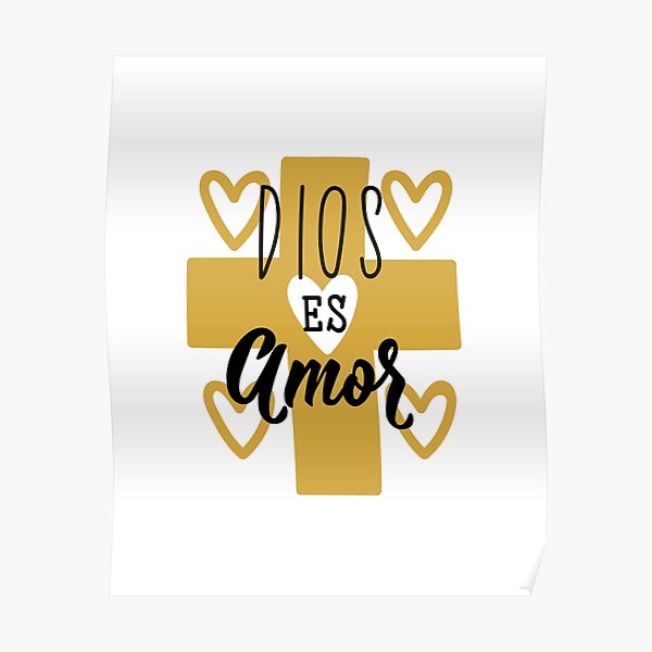 "Dios es amor. God is love - in Spanish." Poster for Sale by pidzam4e ...