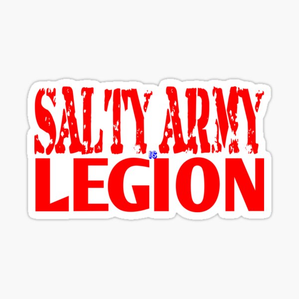 "SALTY ARMY IS LEGION " Sticker for Sale by akidaguchi | Redbubble