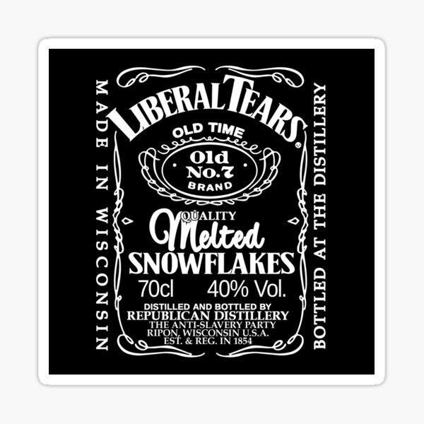 "Distilled Liberal Tears | By The Anti-Slavery Party" Sticker for Sale ...