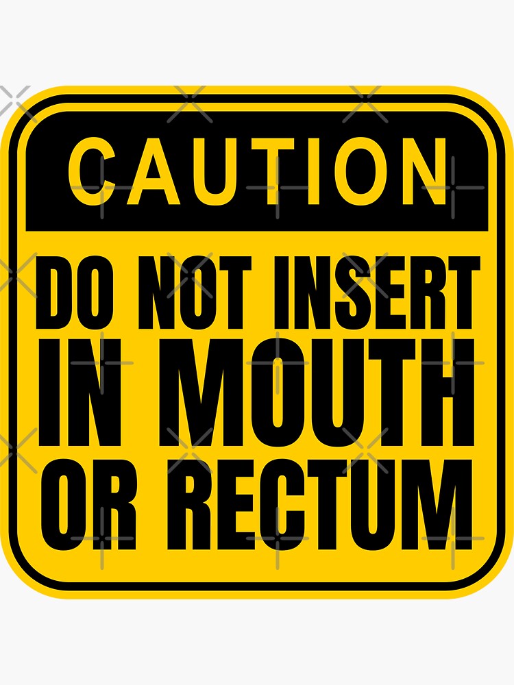 "Caution Do Not Insert In Mouth Or Rectum - Sticker Warning" Sticker ...