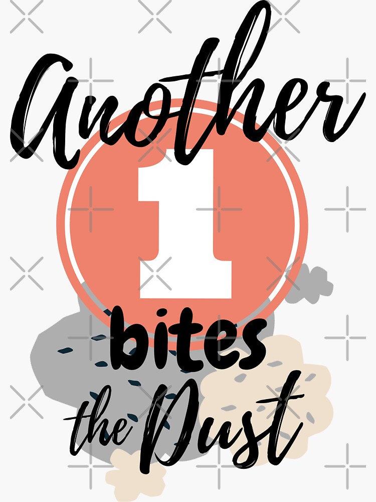 "Another One Bites the Dust" Sticker for Sale by GalleryHeart | Redbubble