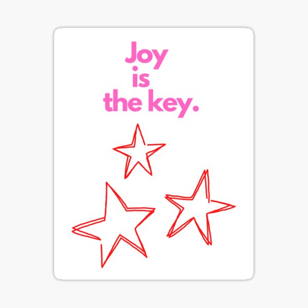 "Joy is the key." Sticker for Sale by metkatetka777 | Redbubble
