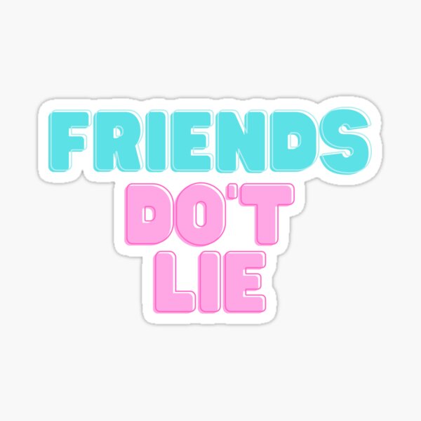 "FRIENDS DO'T LIE" Sticker for Sale by click-2shop | Redbubble