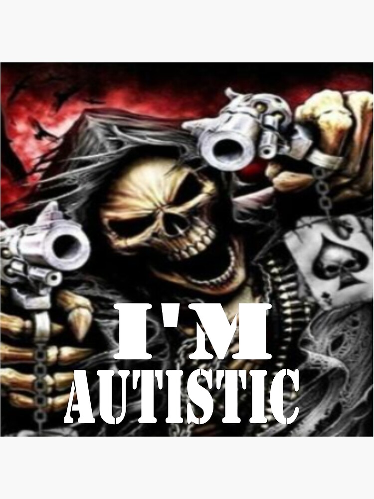 "I'm Autistic, skeleton meme" Poster for Sale by Shrewd Mood | Redbubble