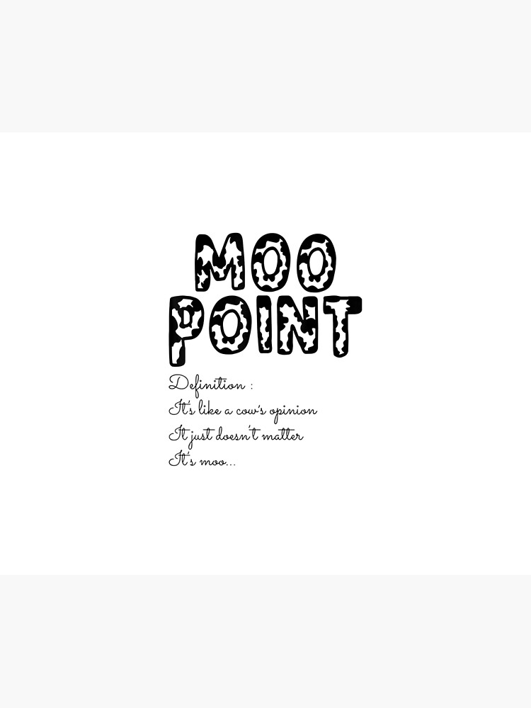 "Moo Point Definition It's Like a Cow Opinion Funny Quotes" Poster for ...