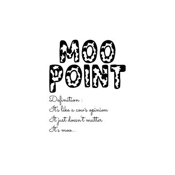 "Moo Point Definition It's Like a Cow Opinion Funny Quotes" Poster for ...