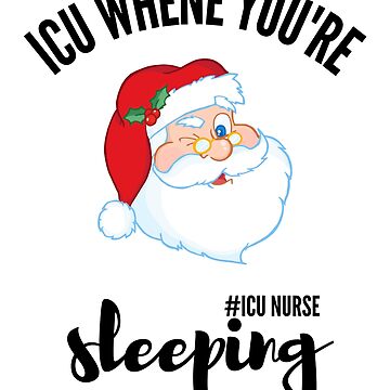 "ICU When You're Sleeping, ICU Christmas Shirt," Art Board Print for ...