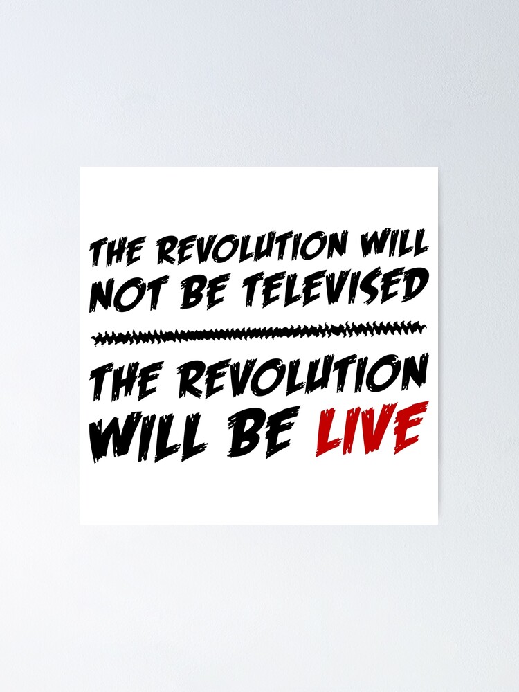 "The Revolution Will Be Live" Poster for Sale by MikeTheGinger94 ...