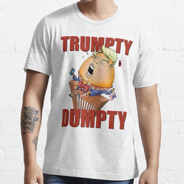 "Trumpty Dumpty" T-shirt for Sale by SweetApparel22 | Redbubble | trumpty dumpty t-shirts ...