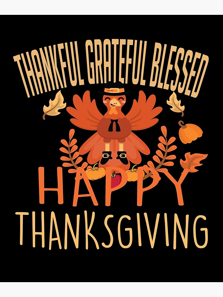 "Thankful Grateful Blessed Happy Thanksgiving Turkey" Poster for Sale ...