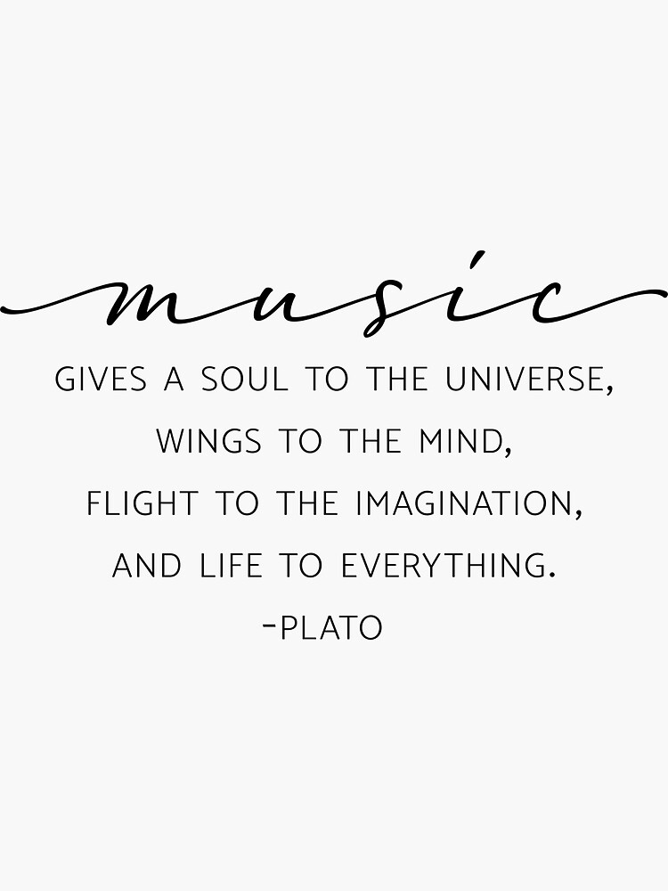 "Music gives A Soul To The Universe Wings To The Mind, Plato Quote ...
