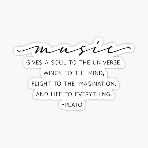 "Music gives A Soul To The Universe Wings To The Mind, Plato Quote ...