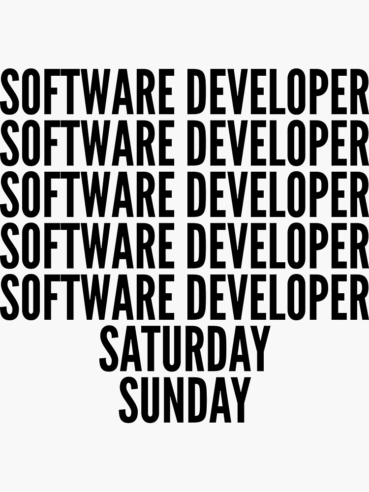 "Software Developer funny workweek for Software Developers" Sticker for ...