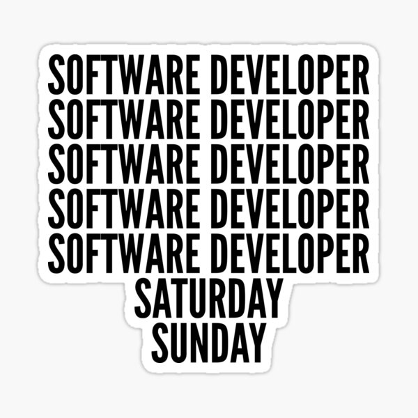 "Software Developer funny workweek for Software Developers" Sticker for ...