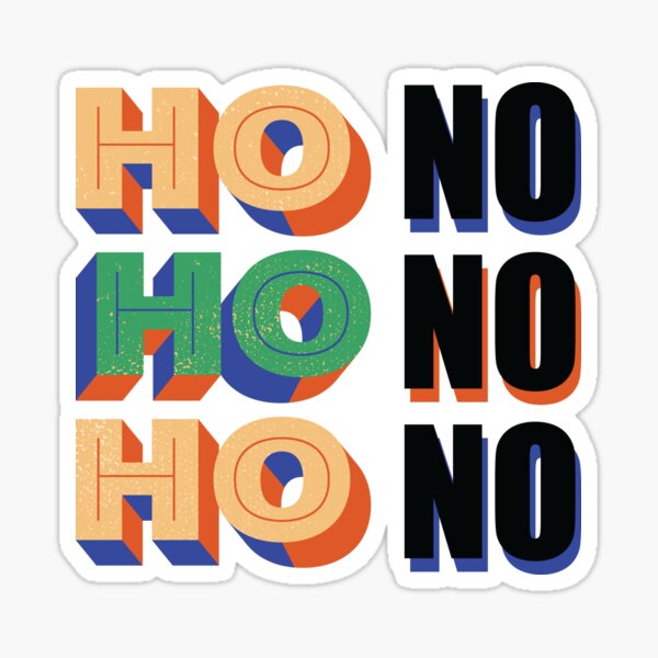 "HO HO HO NO NO NO - Funny Christmas Quotes" Sticker for Sale by ...