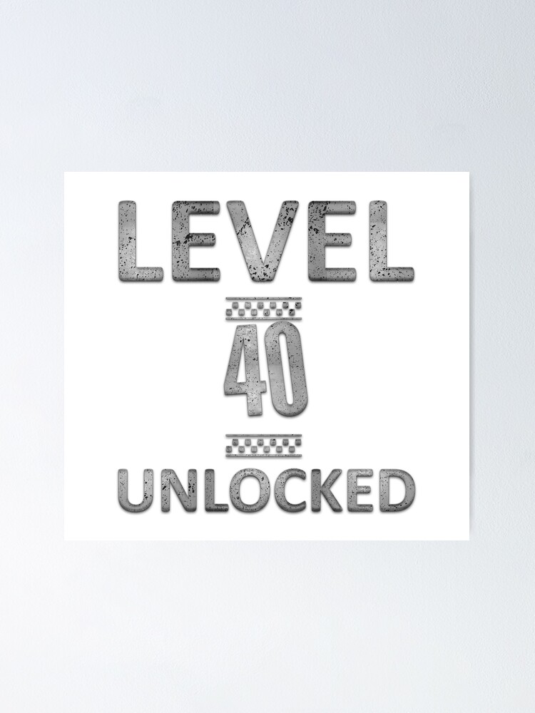 "Level 40 Unlocked 40th Birthday" Poster for Sale by franktact | Redbubble
