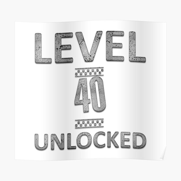"Level 40 Unlocked 40th Birthday" Poster for Sale by franktact | Redbubble