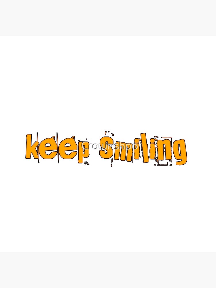 "keep smiling words" Poster for Sale by Crownshpo | Redbubble