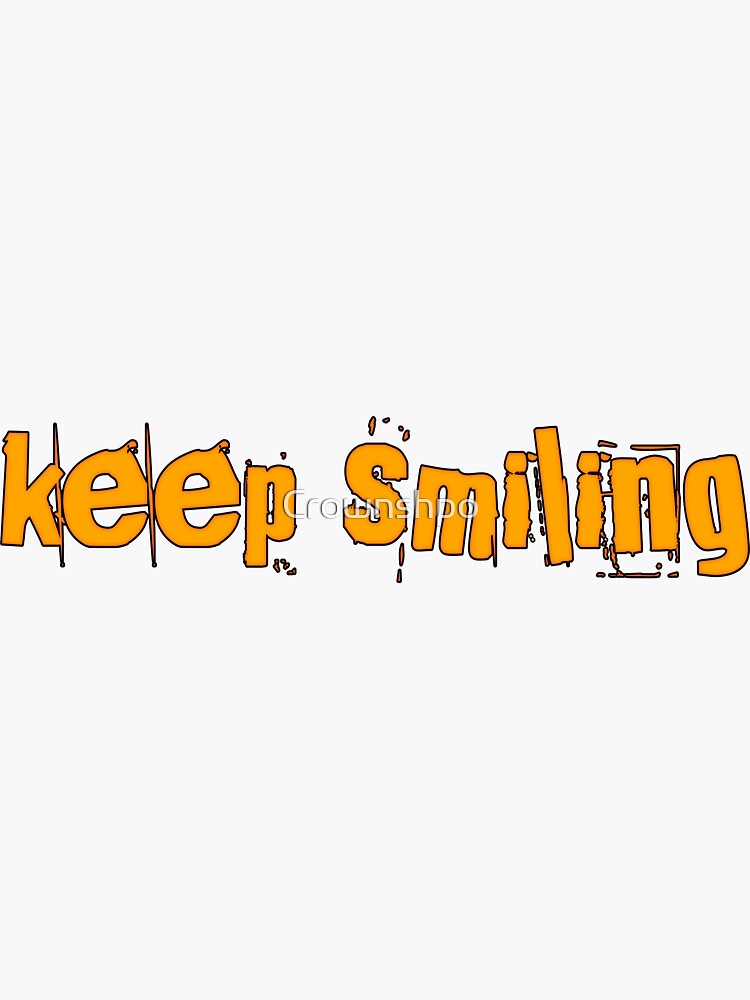 "keep smiling words" Sticker for Sale by Crownshpo | Redbubble