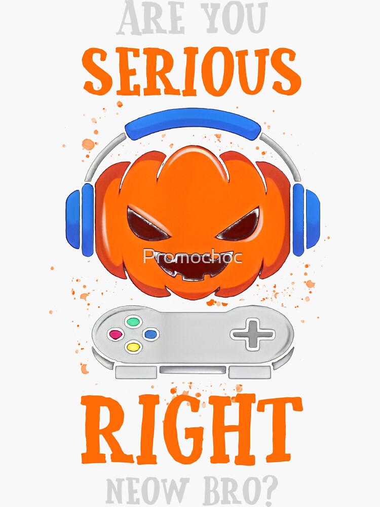 "Are You Serious Right Now Bro Funny Right Neow Meme Sayin" Sticker for ...