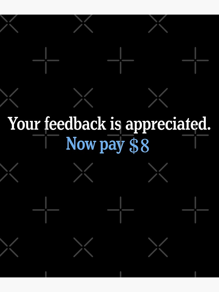 "Your feedback is appreciated now pay $8 dollars Funny Elon Musk ...