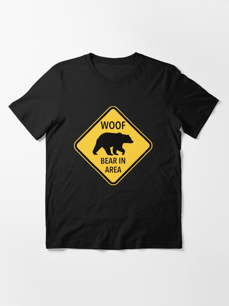 "Woof Bear in Area" T-shirt for Sale by Thelittlelord | Redbubble ...