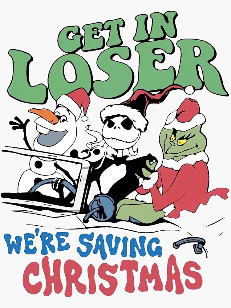 "Get In Loser We're Saving Christmas" Sticker for Sale by AprilBerlin99 ...