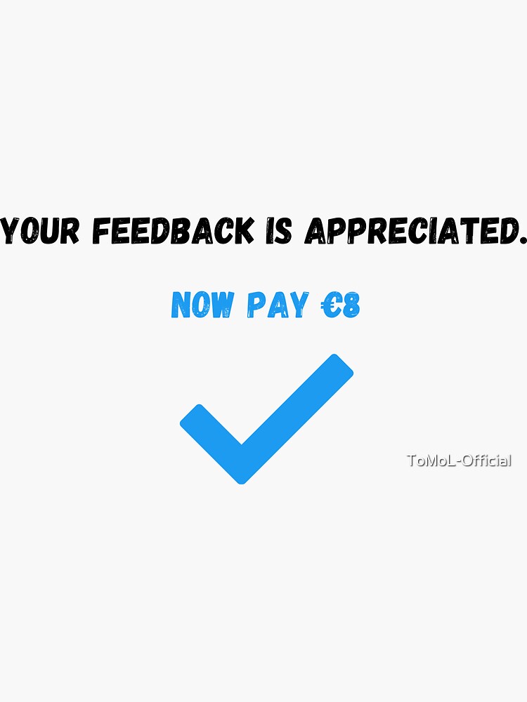 "Your Feedback Is Appreciated €8" Sticker for Sale by ToMoL-Official ...