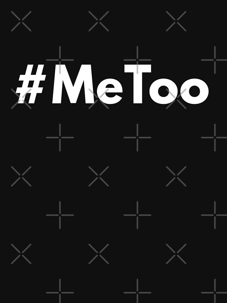 "Me Too Shirt - MeToo #Metoo - Hashtag Me Too" T-shirt for Sale by ...