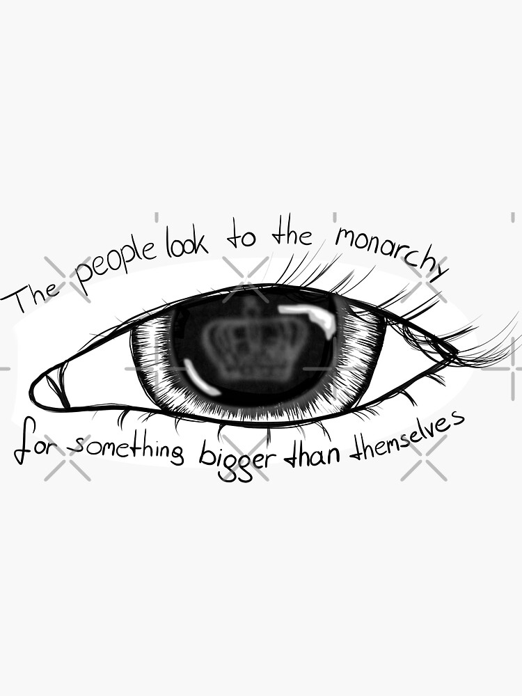 "The people look to the monarchy for something bigger than themselves " Sticker for Sale by ...