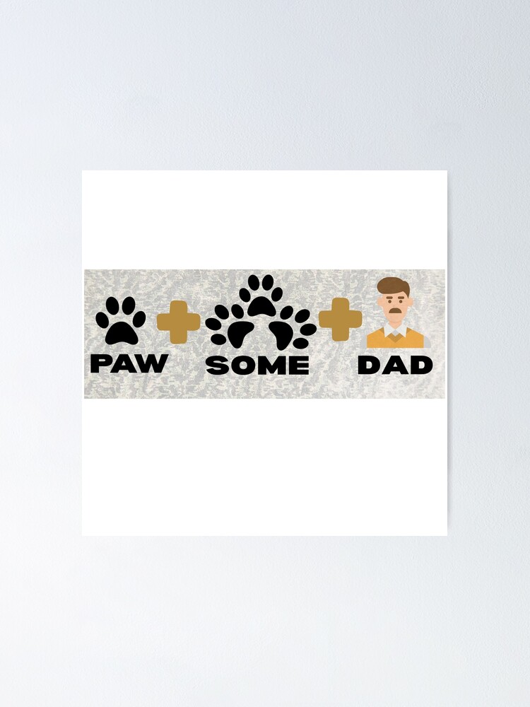 "Pawsome Dad" Poster for Sale by fansz | Redbubble
