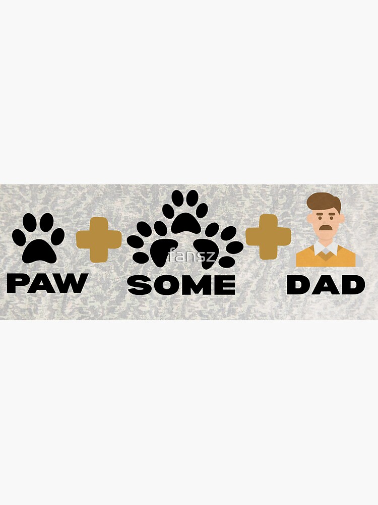 "Pawsome Dad" Sticker for Sale by fansz | Redbubble