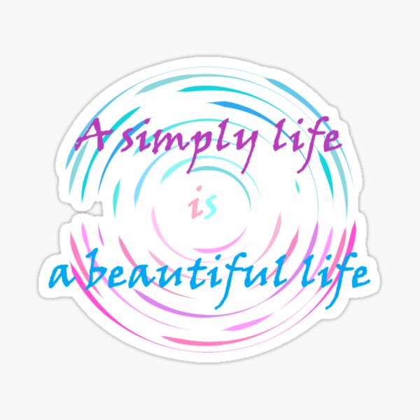 "A simply life is a Beautiful Life" Sticker for Sale by mariacast-art ...