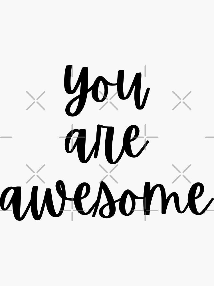 "You are awesome" Sticker for Sale by Jimsgreatloot | Redbubble