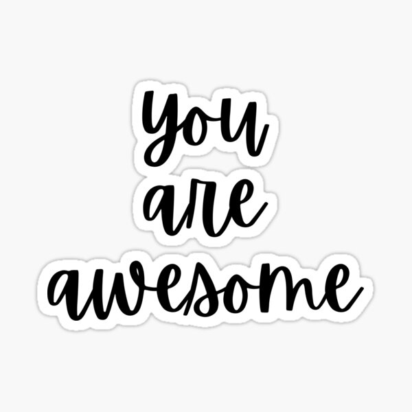 "You are awesome" Sticker for Sale by Jimsgreatloot | Redbubble