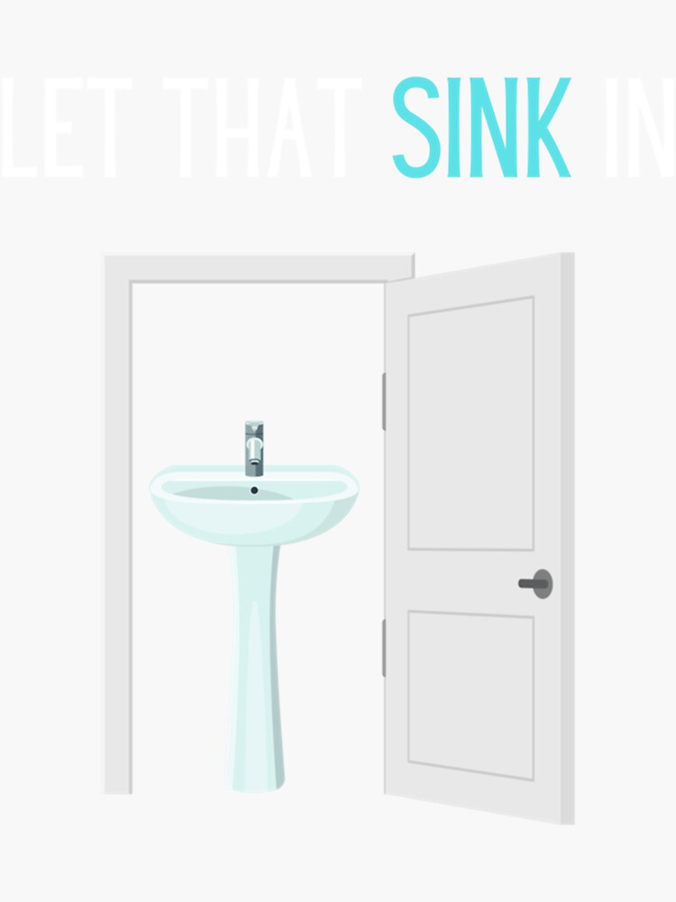 "Let That Sink In Shirt Meme " Sticker for Sale by CosmicGraphic ...