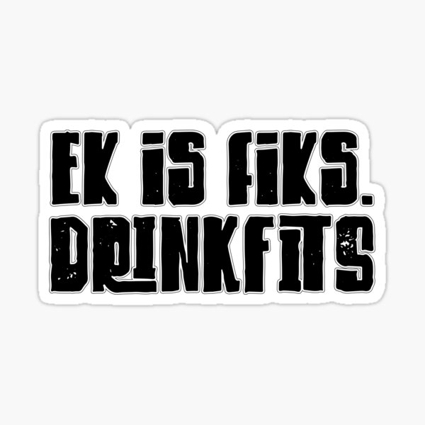 "Ek is fiks, drinkfiks" Sticker for Sale by MarykeBotha | Redbubble
