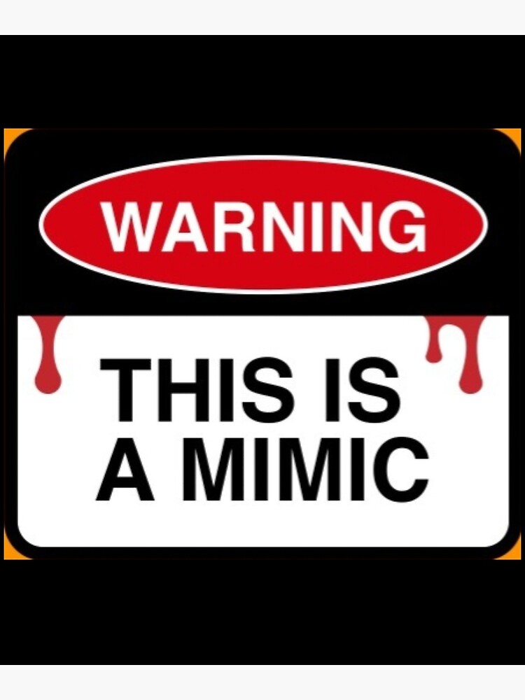 "Warning This Is A Mimic" Poster for Sale by karimkar | Redbubble