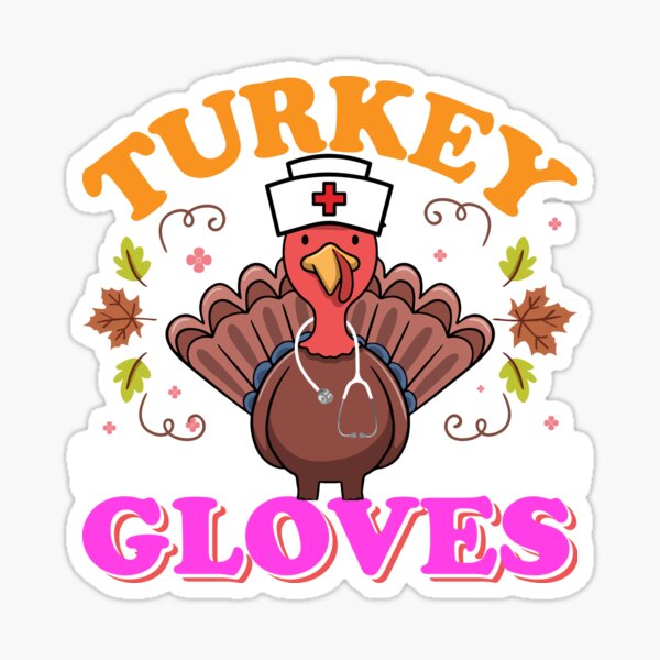 "thanksgiving nurse - Turkey Scrubs Rubber Gloves" Sticker for Sale by ...