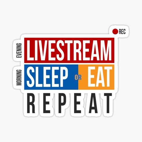 "Livestream. Sleep or Eat. Repeat." Sticker by Symphonys | Redbubble