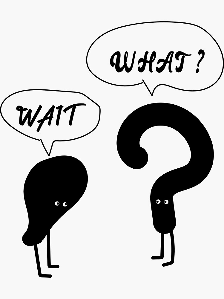 "Wait, What?" Sticker for Sale by Vroomdesigns | Redbubble