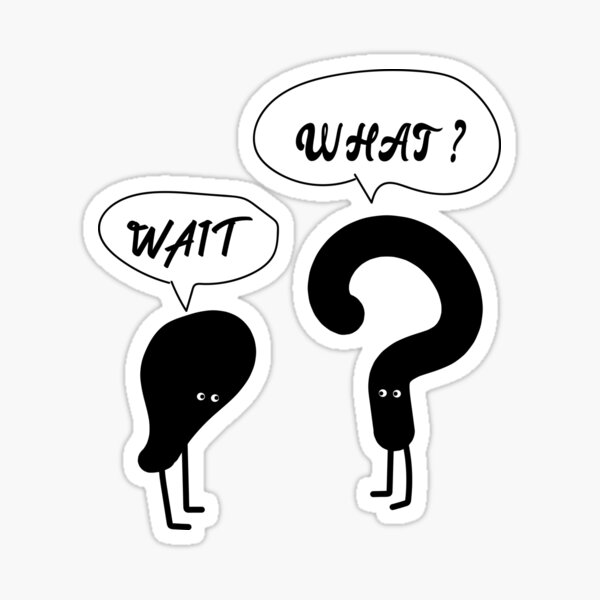 "Wait, What?" Sticker for Sale by Vroomdesigns | Redbubble