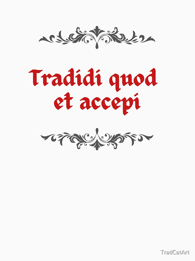 "Tradidi quod et accepi | Passing what you have received | Traditional ...