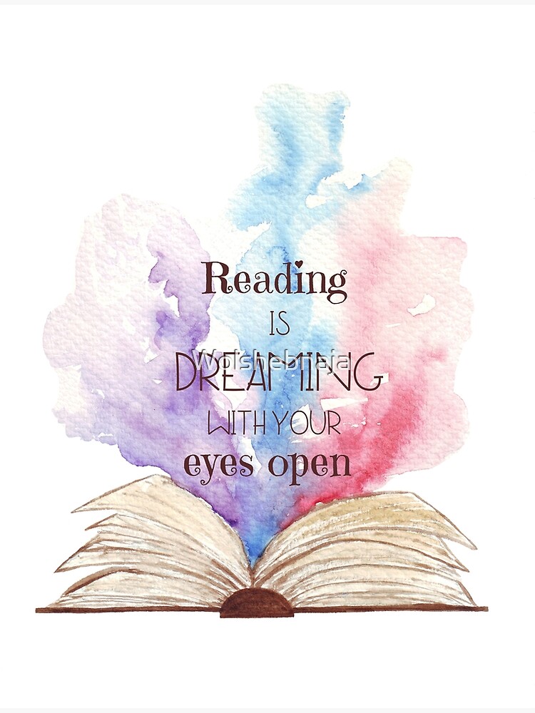 "Reading is dreaming with your eyes open" Poster for Sale by ...