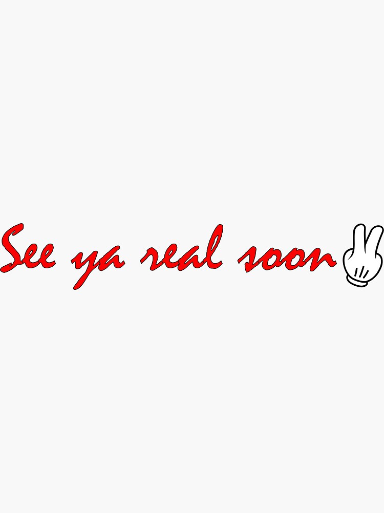 "See Ya Real Soon" Sticker for Sale by mariahmilller | Redbubble