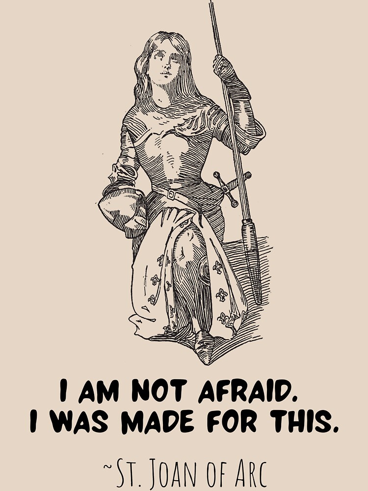 "Joan of Arc I Am Not Afraid, I Was Made for This. Motivational ...