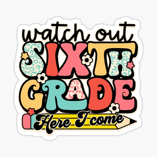 "Watch Out 6th Grade Here I Come Teacher Back To School" Sticker for ...