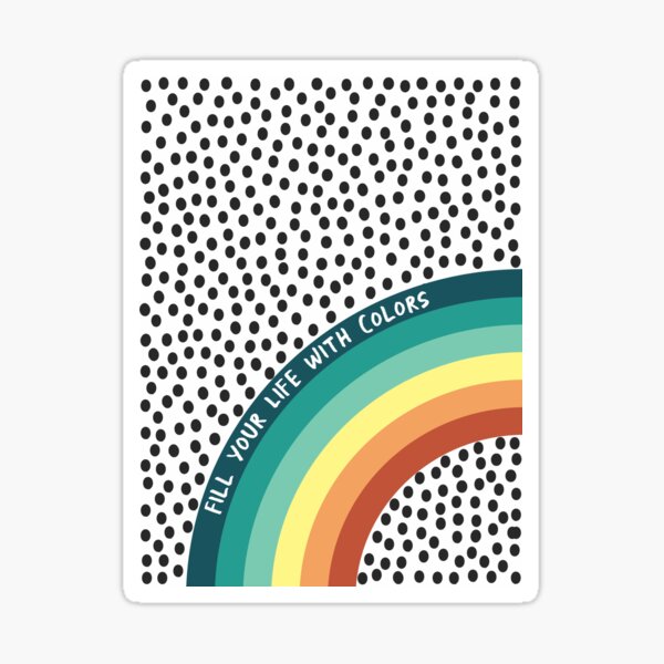 "Fill Your Life with Colors Rainbow colorful Motivational" Sticker for ...
